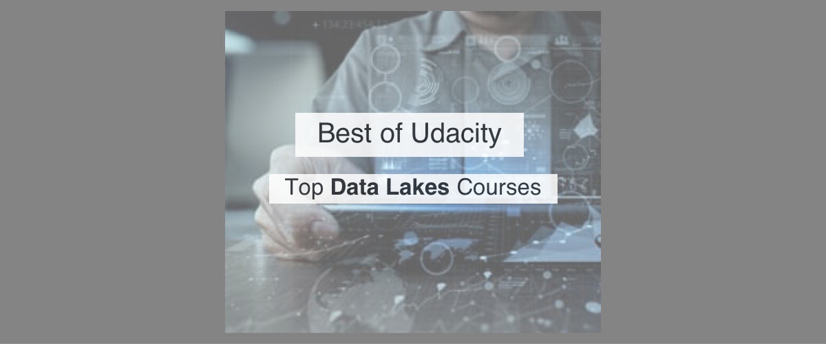 Top Udacity Data Lakes courses by Reddit Upvotes | Reddacity