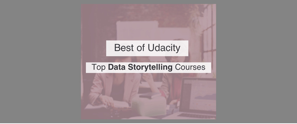 Top Udacity Data Storytelling courses by Reddit Upvotes | Reddacity