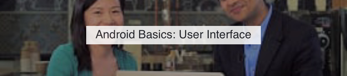 Reddit Comments On Android Basics User Interface Udacity Course Reddacity
