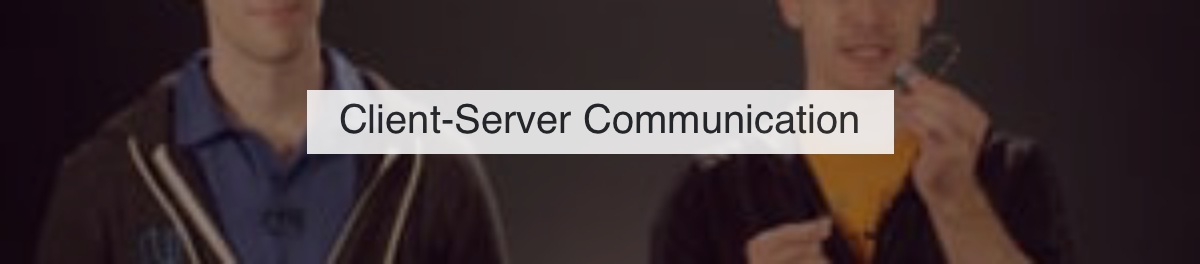 Reddit comments on "Client-Server Communication" Udacity course | Reddacity