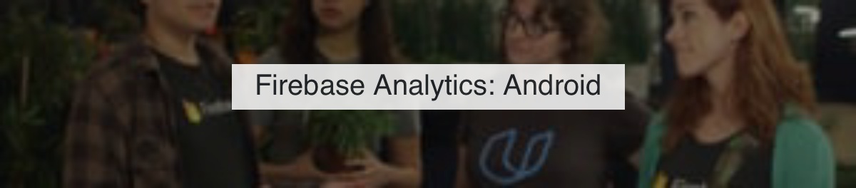 Reddit Comments On Firebase Analytics Android Udacity Course Reddacity