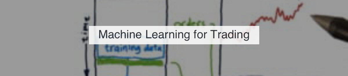 Reddit comments on "Machine Learning for Trading" Udacity course | Reddacity
