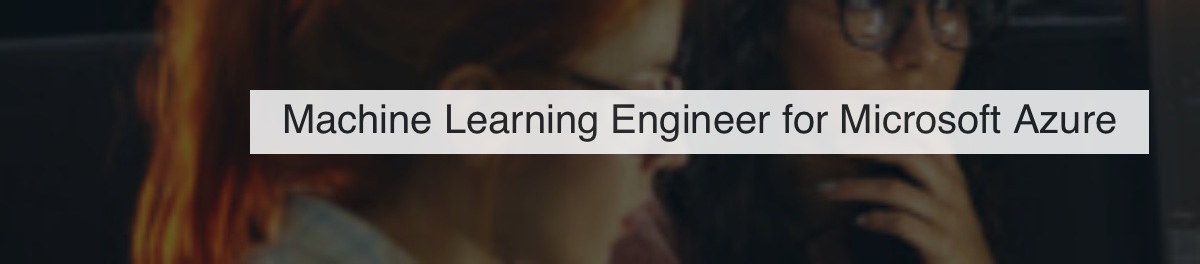 Reddit comments on "Machine Learning Engineer for Microsoft Azure" Udacity nanodegree | Reddacity